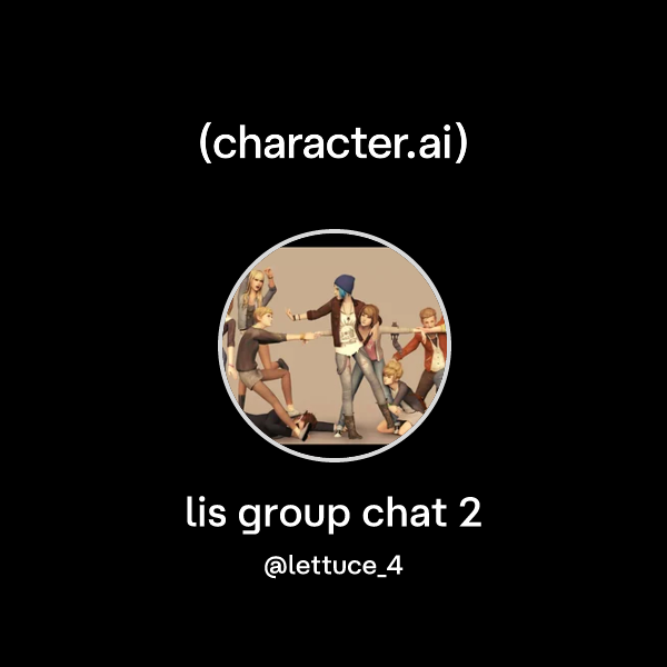 Chat with lis group chat 2 | character.ai | AI Chat, Reimagined–Your Words. Your World.