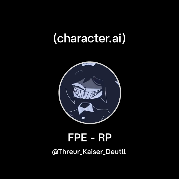 Chat with FPE - RP | character.ai | Personalized AI for every moment of ...