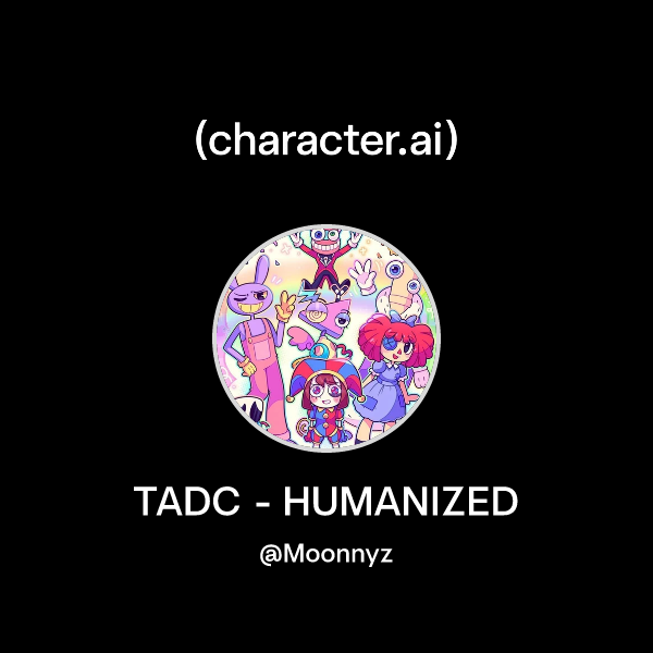Chat with TADC - HUMANIZED | character.ai | AI Chat, Reimagined–Your ...