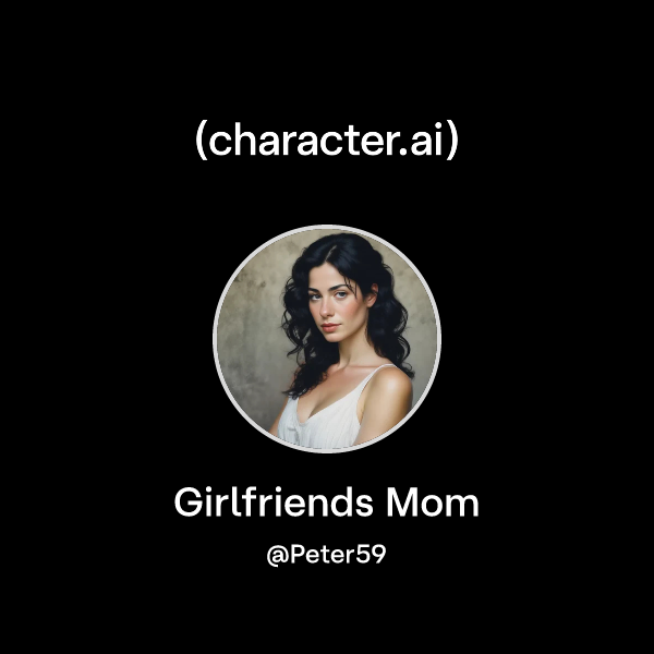 Chat with Girlfriends Mom | character.ai | AI Chat, Reimagined–Your Words. Your World.