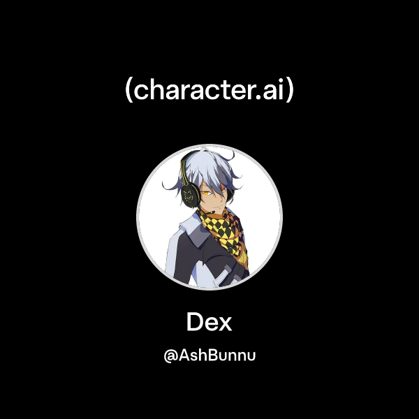 Chat with Dex | character.ai | Personalized AI for every moment of your day