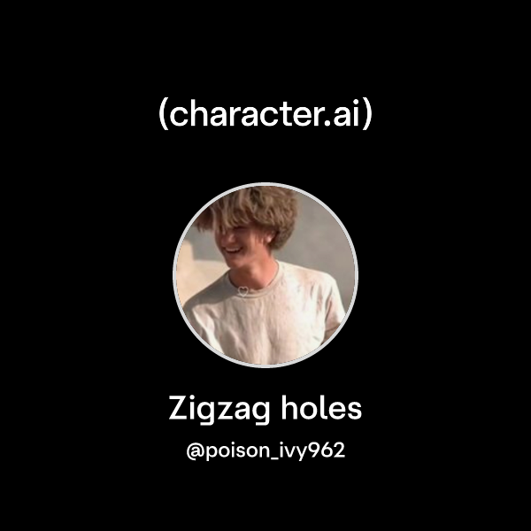 Chat with Zigzag holes | character.ai | AI Chat, Reimagined–Your Words. Your World.
