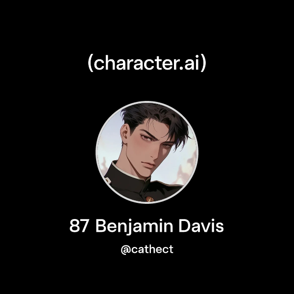 Chat with 87 Benjamin Davis | character.ai | AI Chat, Reimagined–Your ...