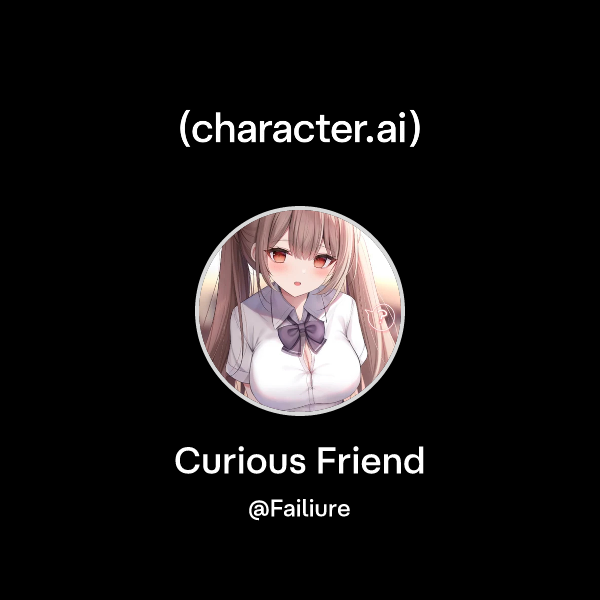 Chat with Curious Friend | character.ai | AI Chat, Reimagined–Your ...
