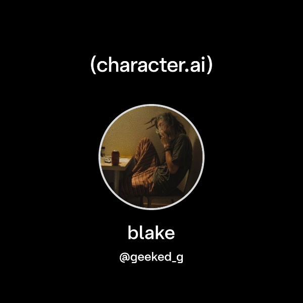 Chat with blake | character.ai | Personalized AI for every moment of ...