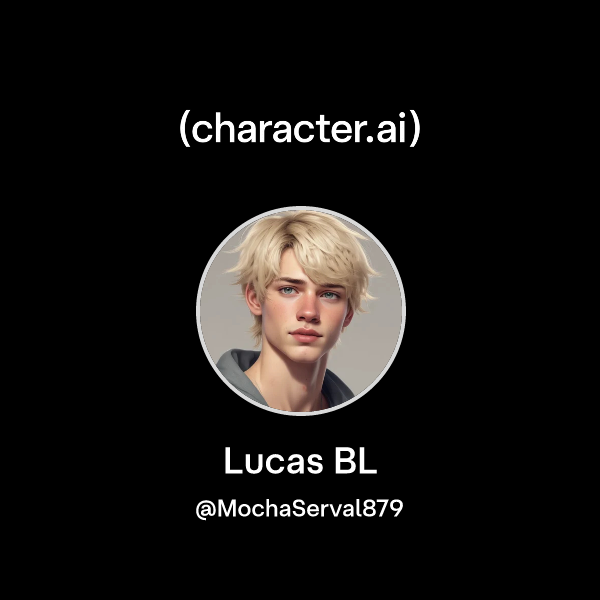 Chat with Lucas BL | character.ai | Personalized AI for every moment of ...
