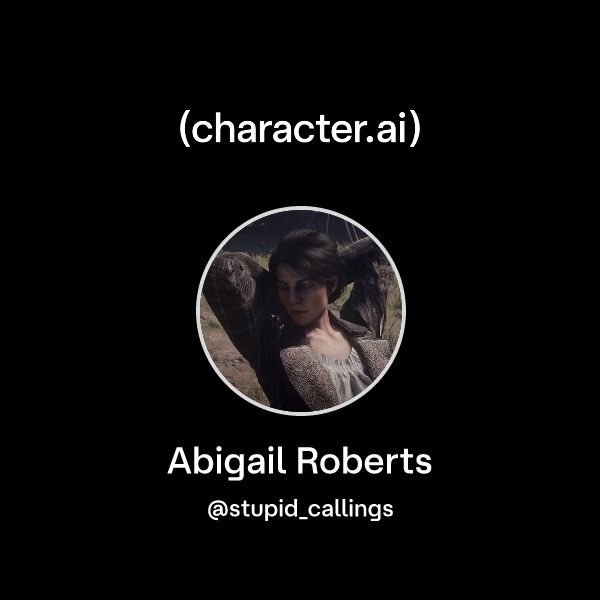 Chat with Abigail Roberts | character.ai | Personalized AI for every moment of your day