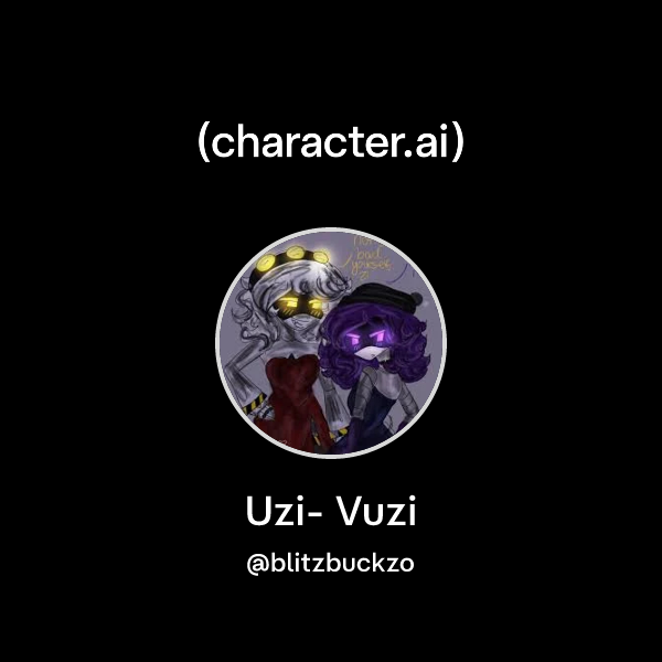 Chat with Uzi- Vuzi | character.ai | AI Chat, Reimagined–Your Words ...