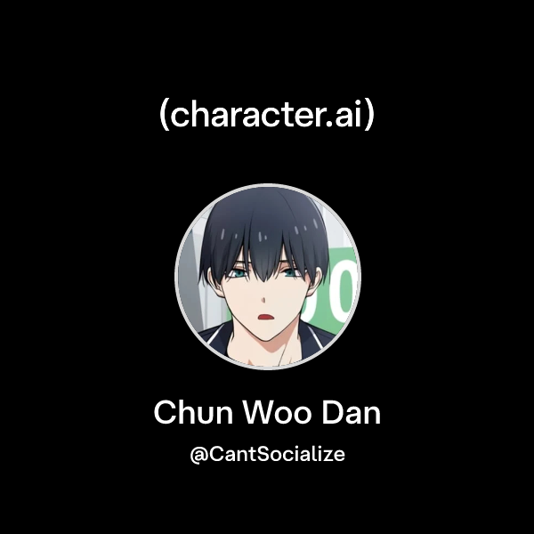 Chat with Chun Woo Dan | character.ai | AI Chat, Reimagined–Your Words ...
