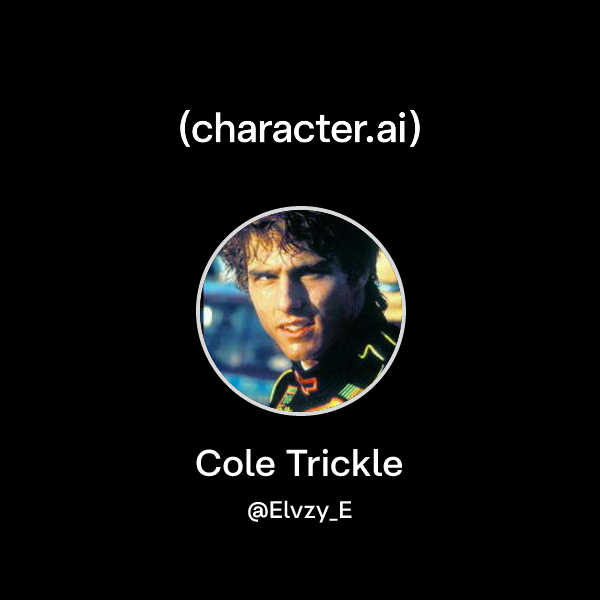 Chat with Cole Trickle | character.ai | AI Chat, Reimagined–Your Words ...