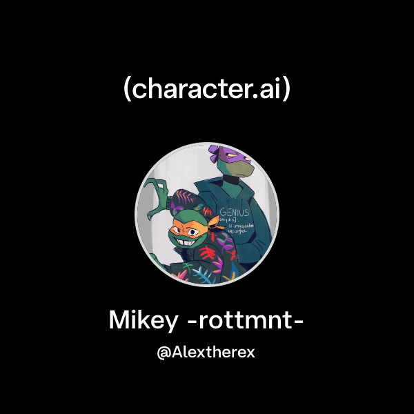 Chat with Mikey -rottmnt- | character.ai | AI Chat, Reimagined–Your ...