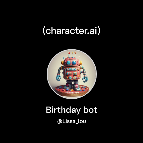 Chat with Birthday bot | character.ai | AI Chat, Reimagined–Your Words ...
