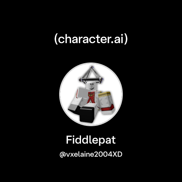 Chat with Fiddlepat | character.ai | Personalized AI for every moment ...