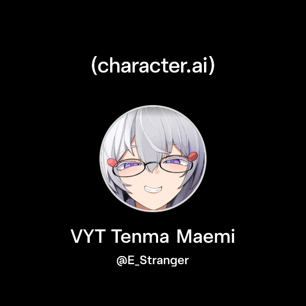 Chat with VYT Tenma Maemi | character.ai | AI Chat, Reimagined–Your ...