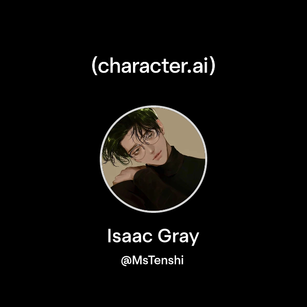 Chat with Isaac Gray | character.ai | AI Chat, Reimagined–Your Words ...