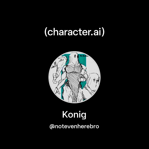 Chat with Konig | character.ai | AI Chat, Reimagined–Your Words. Your ...
