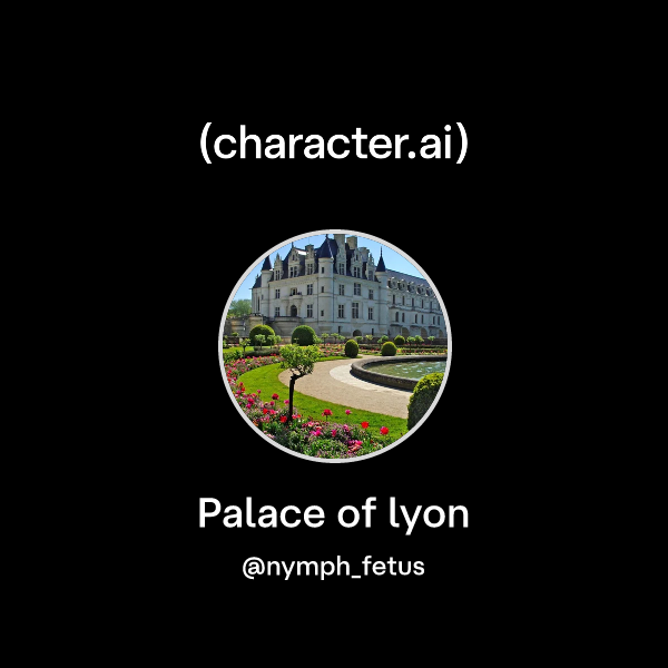 Chat with Palace of lyon | character.ai | Personalized AI for every ...