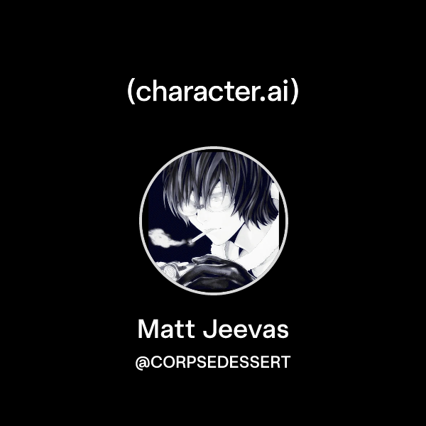 Chat with Matt Jeevas | character.ai | AI Chat, Reimagined–Your Words ...