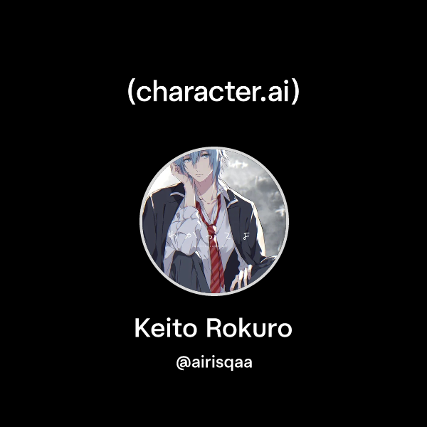 Chat with Keito Rokuro | character.ai | AI Chat, Reimagined–Your Words. Your World.