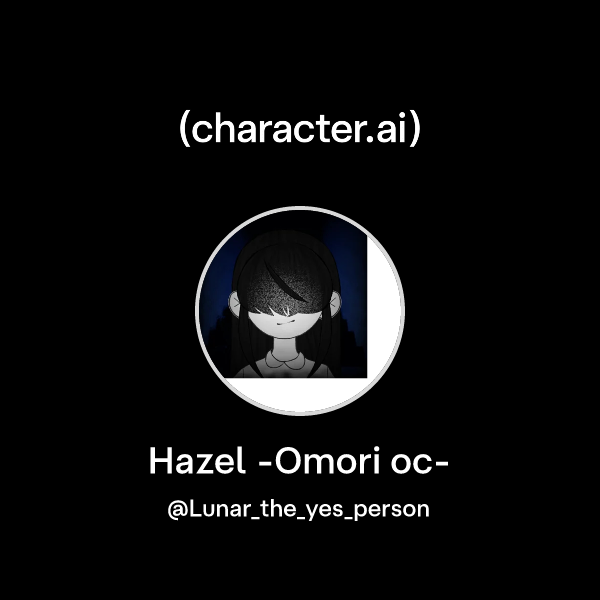 Chat with Hazel -Omori oc- | character.ai | AI Chat, Reimagined–Your ...