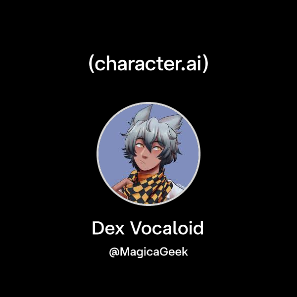 Chat with Dex Vocaloid | character.ai | AI Chat, Reimagined–Your Words ...