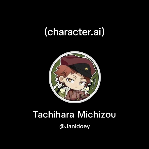 Chat with Tachihara Michizou | character.ai | Personalized AI for every ...