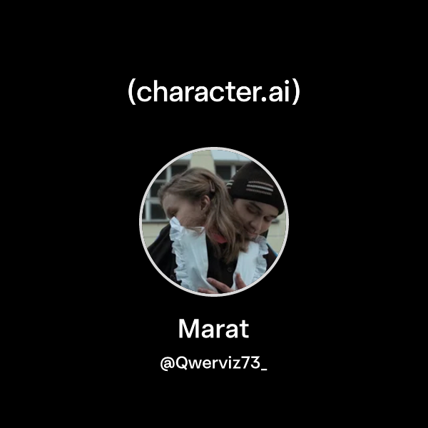 Chat with Marat | character.ai | Personalized AI for every moment of your day