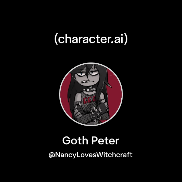 Chat with Goth Peter | character.ai | Personalized AI for every moment ...