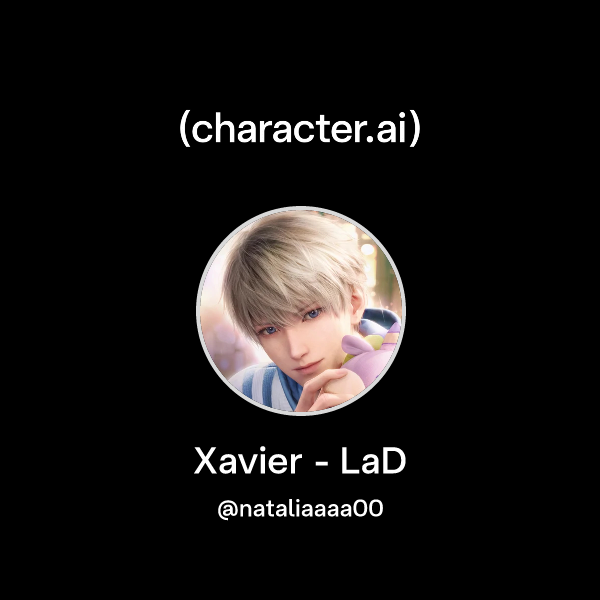 Chat with Xavier - LaD | character.ai | Personalized AI for every moment of your day