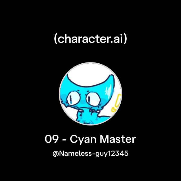 Chat with Cyan Master | character.ai | Personalized AI for every moment ...