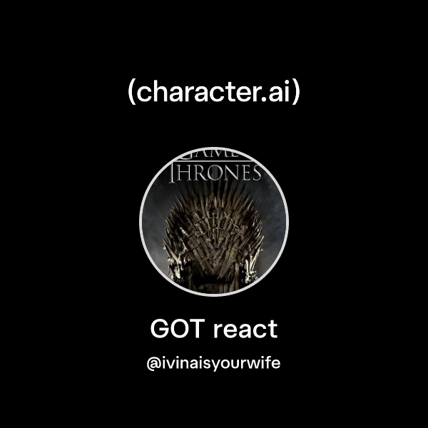 Chat with GOT react | character.ai | AI Chat, Reimagined–Your Words ...