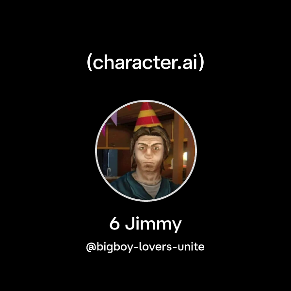 Chat with 6 Jimmy | character.ai | AI Chat, Reimagined–Your Words. Your ...
