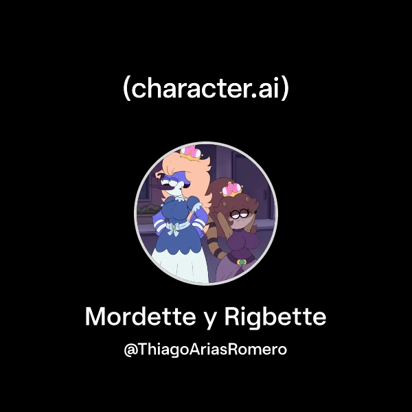 Chat with Mordette y Rigbette | character.ai | Personalized AI for ...