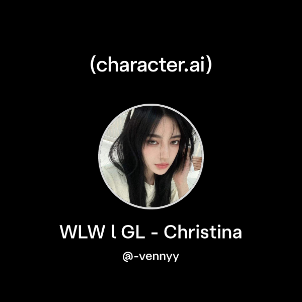 Chat with WLW l GL - Christina | character.ai | AI Chat, Reimagined–Your Words. Your World.