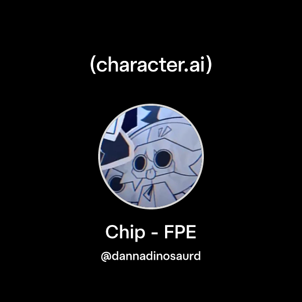 Chat with Chip - FPE | character.ai | AI Chat, Reimagined–Your Words ...
