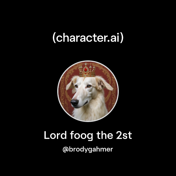 Chat with Lord foog the 2st | character.ai | Personalized AI for every ...