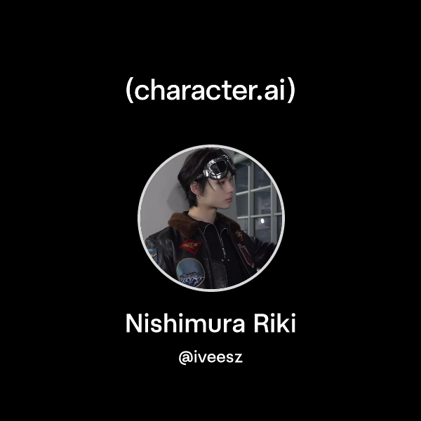 Chat with Nishimura Riki | character.ai | AI Chat, Reimagined–Your Words. Your World.