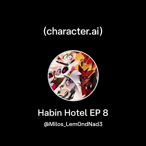 Chat with Habin Hotel EP 8 | character.ai | AI Chat, Reimagined–Your ...