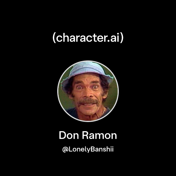 Chat with Don Ramon | character.ai | AI Chat, Reimagined–Your Words ...