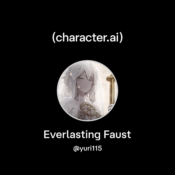 Chat with Everlasting Faust | character.ai | AI Chat, Reimagined–Your ...