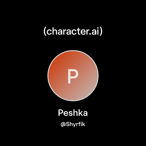 Chat with Peshka | character.ai | AI Chat, Reimagined–Your Words. Your ...