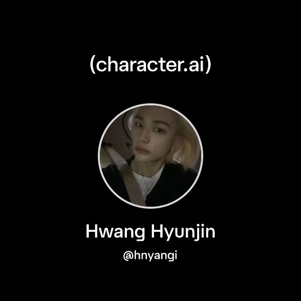 Chat with Hwang Hyunjin | character.ai | AI Chat, Reimagined–Your Words. Your World.