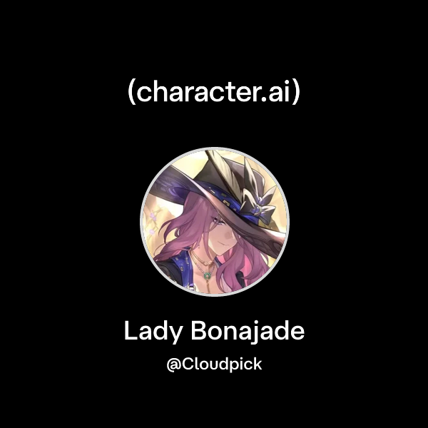 Chat with Lady Bonajade | character.ai | AI Chat, Reimagined–Your Words ...