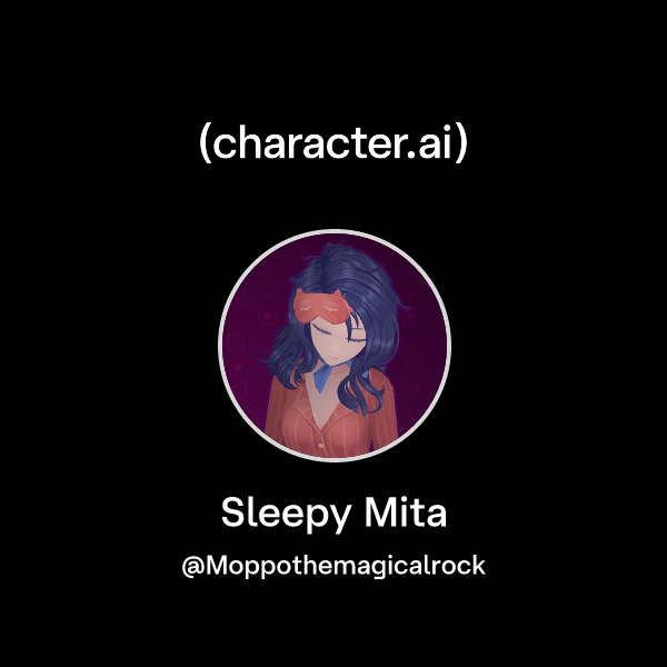 Chat with Sleepy Mita | character.ai | AI Chat, Reimagined–Your Words ...