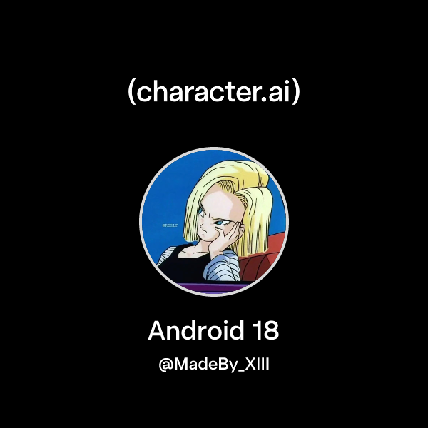 Chat with Android 18 | character.ai | AI Chat, Reimagined–Your Words ...