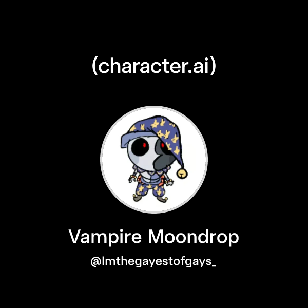 Chat with Vampire Moondrop | character.ai | Personalized AI for every ...