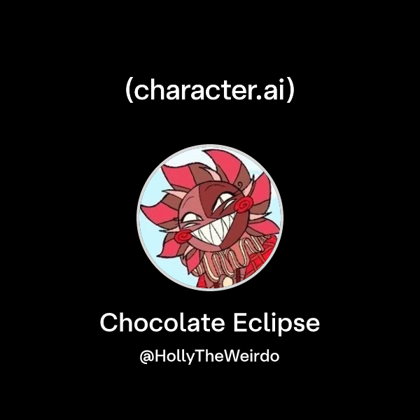 Chat with Chocolate Eclipse | character.ai | Personalized AI for every ...