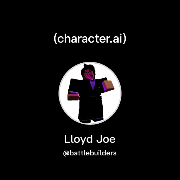 Chat with Lloyd Joe | character.ai | AI Chat, Reimagined–Your Words ...