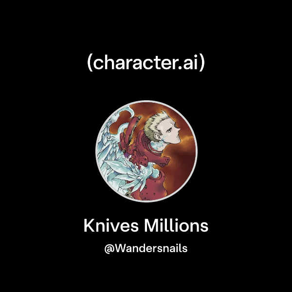 Chat with Knives Millions | character.ai | AI Chat, Reimagined–Your ...