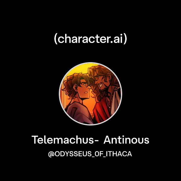 Chat with Telemachus- Antinous | character.ai | AI Chat, Reimagined ...